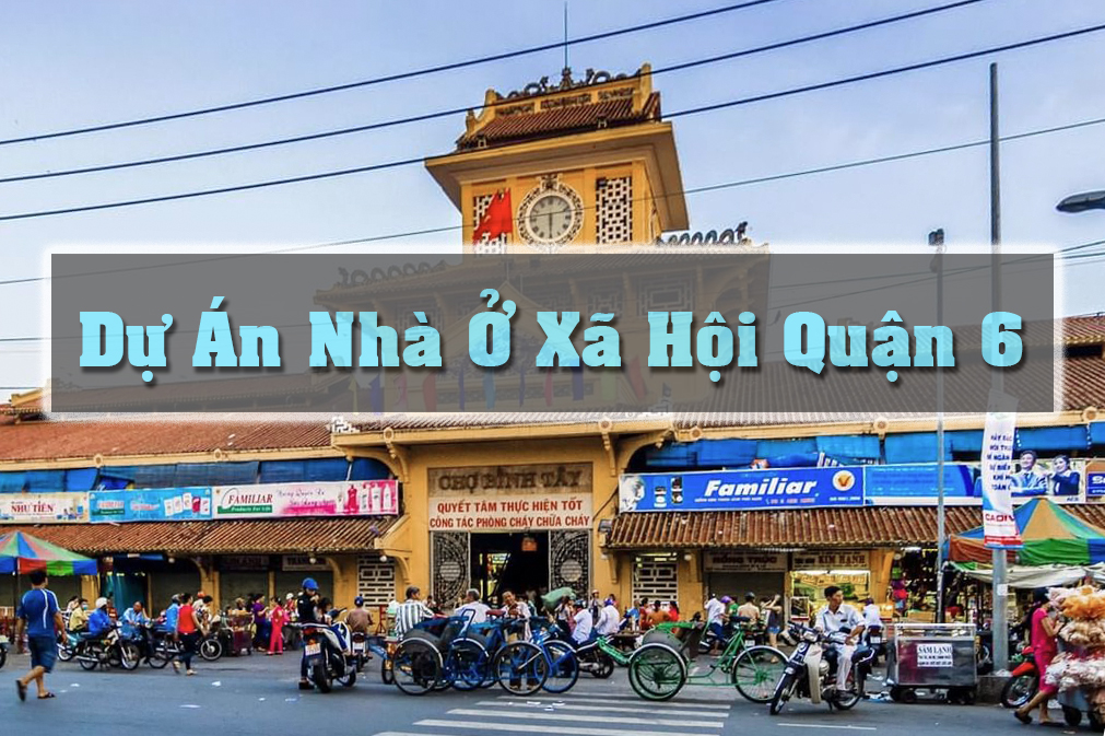Những lưu ý khi mua căn hộ dự án nhà ở xã hội tại quận 6
